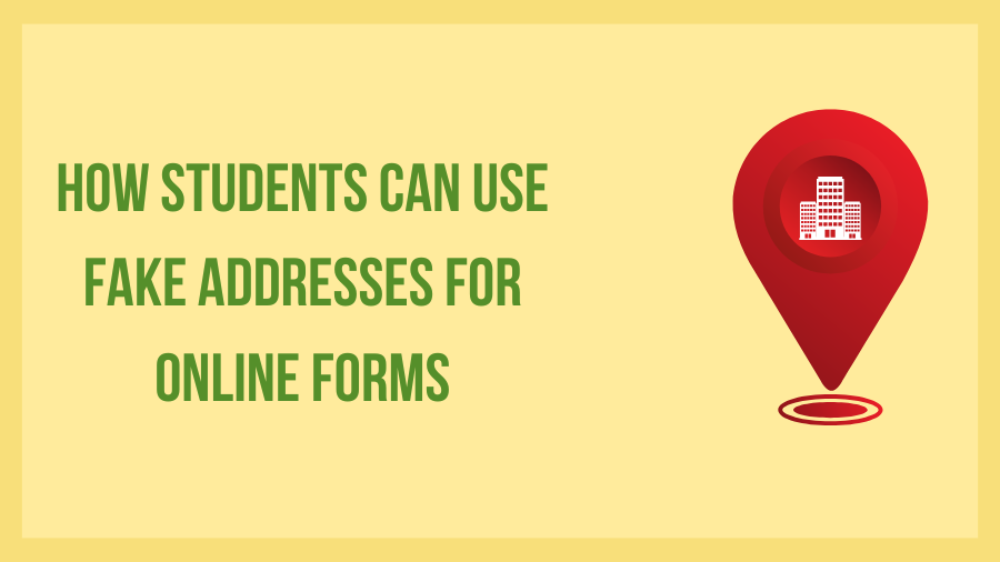 How Students Can Use Fake Addresses for Online Forms ...
